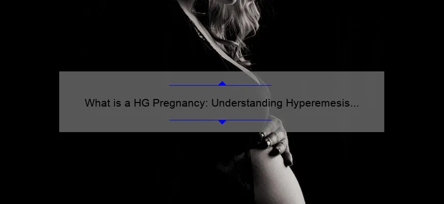 What is a HG Pregnancy: Understanding Hyperemesis Gravidarum ...
